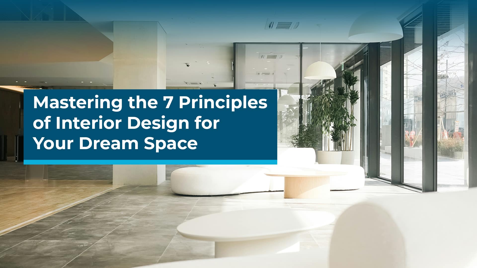 Mastering the 7 Principles of Interior Design for Your Dream Space ...