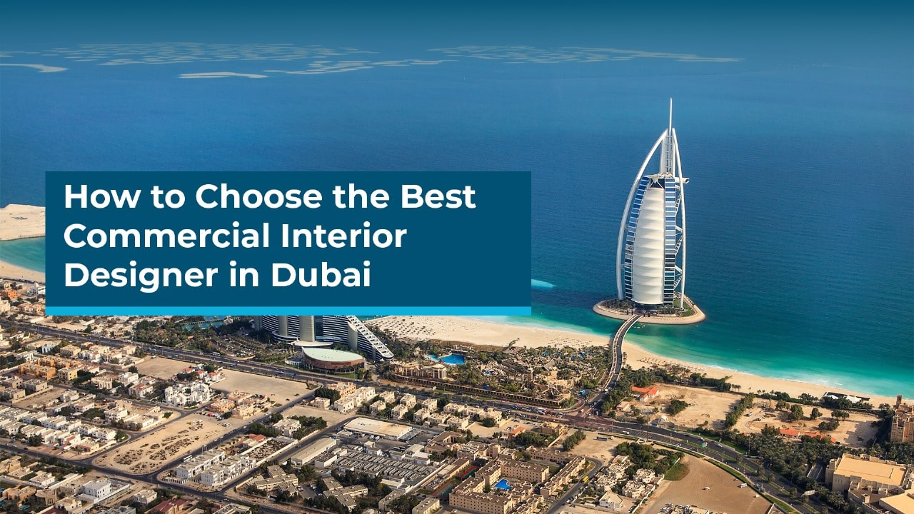 How to Choose the Best Commercial Interior Designer in Dubai - Design ...