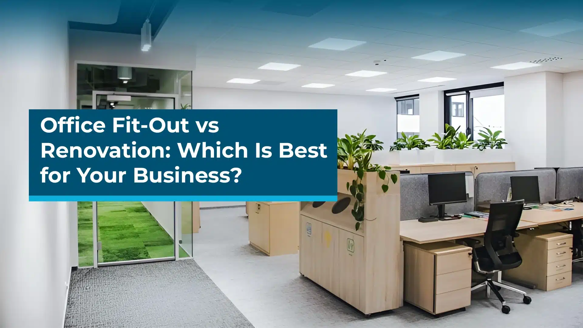 Office Fit-Out vs Office Renovation | Best Choice for Your Business
